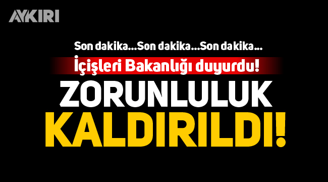 İçişleri Bakanlığı'ndan yeni genelge... Zorunluluk kaldırıldı! - Gündem ... İçişleri Bakanlığı'ndan yeni genelge... Zorunluluk kaldırıldı! - Gündem ...