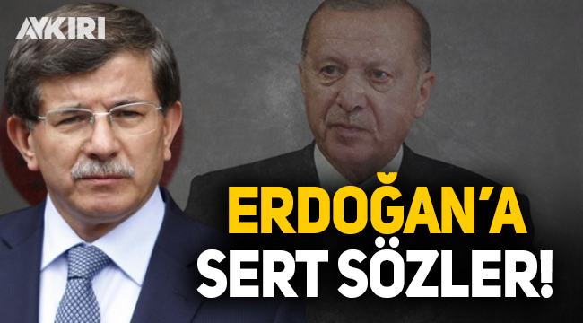 Davutoğlu'ndan Erdoğan'a sert sözler - Siyaset - AYKIRI haber sitesi Davutoğlu'ndan Erdoğan'a sert sözler - Siyaset - AYKIRI haber sitesi