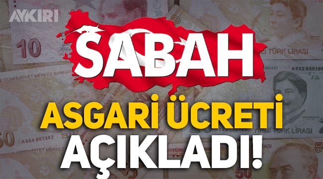 İktidara yakın Sabah gazetesi, asgari ücreti açıkladı! - Ekonomi ... İktidara yakın Sabah gazetesi, asgari ücreti açıkladı! - Ekonomi ...