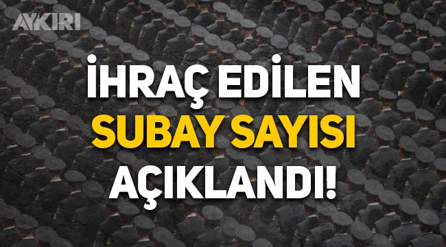 TSK’dan ihraç edilen subay sayısı belli oldu: 150 general ve 10 bin ... TSK’dan ihraç edilen subay sayısı belli oldu: 150 general ve 10 bin ...
