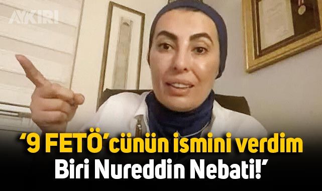 Nihal Olçok'tan çarpıcı açıklama: 9 FETÖ'cünün ismini verdim biri ...
