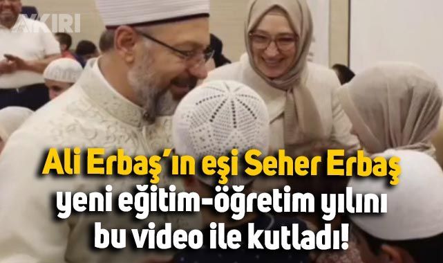 Ali Erbaş'ın eşi Seher Erbaş yeni eğitim öğretim yılını bu video ile ...