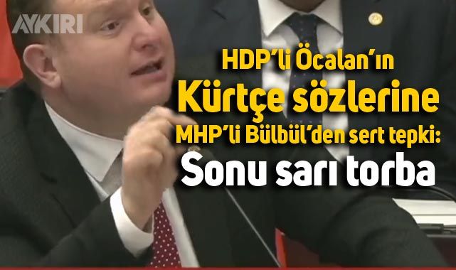 HDP'li Öcalan'ın "Kürtçe" çıkışına MHP'li Bülbül'den sert tepki: Sonu ...