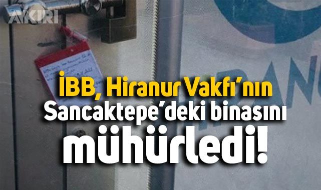 İBB'den Hiranur Vakfı'nın binasına mühür kararı - Gündem - AYKIRI haber ...