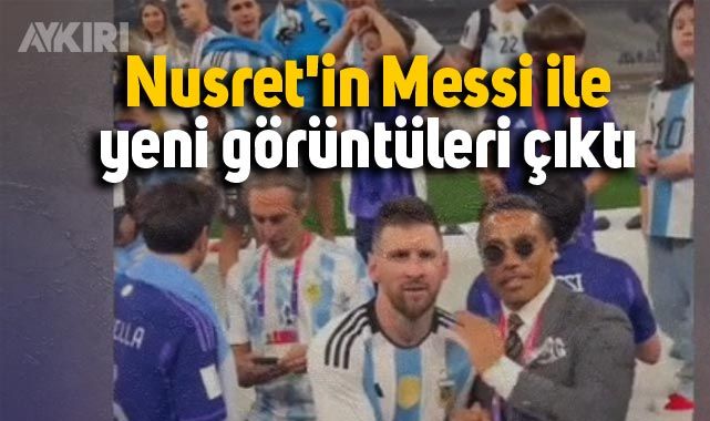 Nusret'in, Messi ile kaydedilen yeni görüntüleri - Gündem - AYKIRI ...