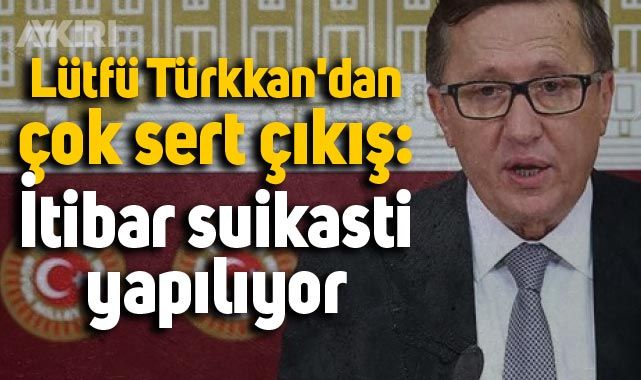 İYİ Partili Lütfü Türkkan'dan çok sert çıkış - Gündem - AYKIRI haber sitesi İYİ Partili Lütfü Türkkan'dan çok sert çıkış - Gündem - AYKIRI haber sitesi