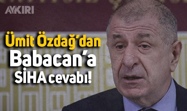 Ümit Özdağ'dan Ali Babacan'a İHA ve SİHA cevabı - Gündem - AYKIRI haber ... Ümit Özdağ'dan Ali Babacan'a İHA ve SİHA cevabı - Gündem - AYKIRI haber ...