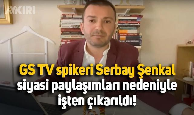 Galatasaray TV spikeri Serbay Şenkal, siyasi paylaşımları nedeniyle ...